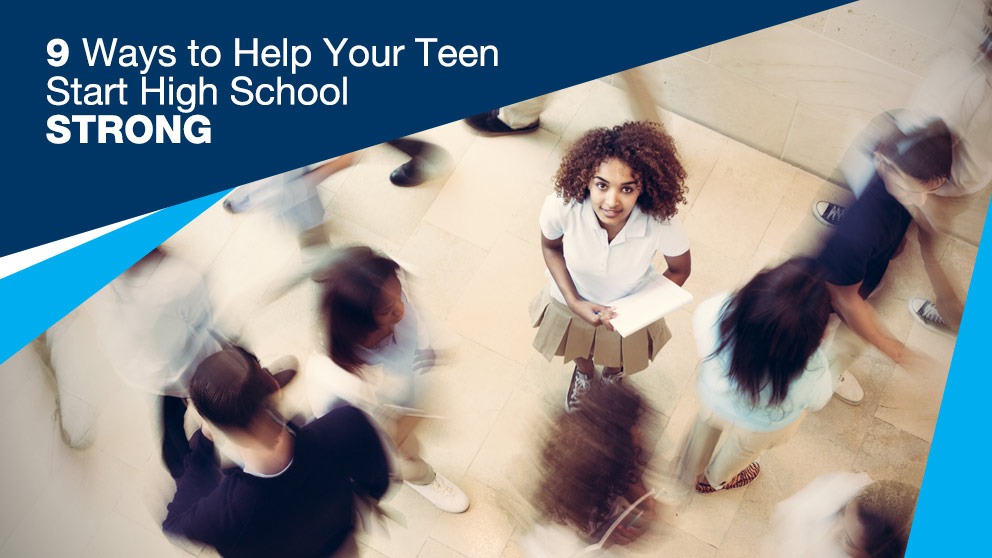 9 Ways to Help Your Teen Start High School Strong