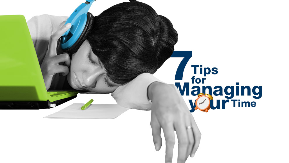 7 Tips for Managing Your Time